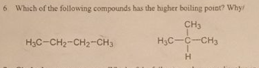 Solved 6 Which of the following compounds bas the bigher | Chegg.com
