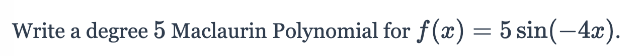 Solved Write a degree 5 Maclaurin Polynomial for f (2) = 5 | Chegg.com
