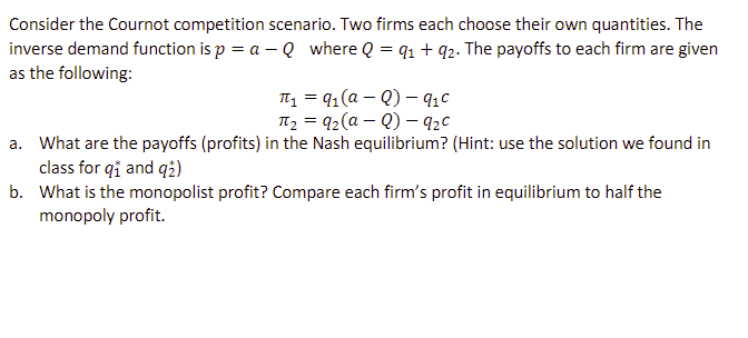 Solved Consider the Cournot competition scenario. Two firms | Chegg.com