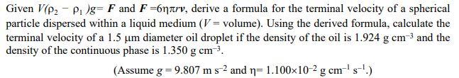 Solved Given V(ρ2−ρ1)g=F and F=6ηπrv, derive a formula for | Chegg.com