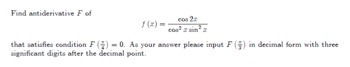 Solved Find antiderivative F of f (2) cos 2x cos2 x sin? | Chegg.com