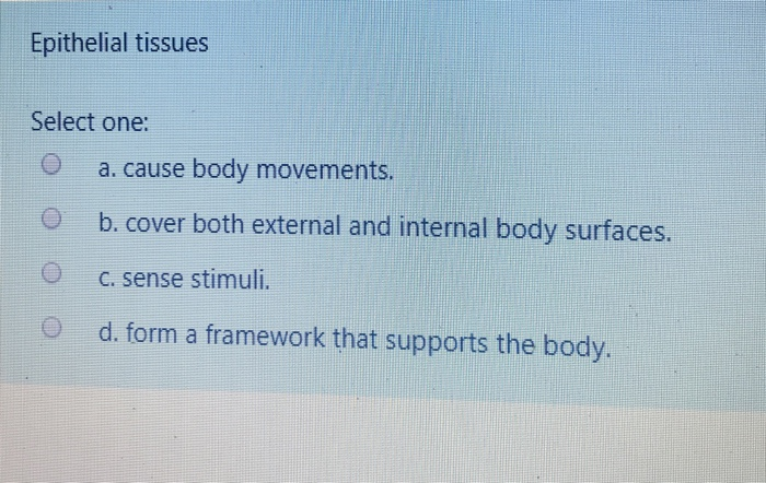 Solved Epithelial tissues Select one: C) a. cause body | Chegg.com