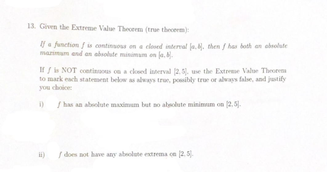 Solved 13. Given the Extreme Value Theorem (true theorem): | Chegg.com