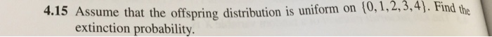 Solved Assume that the offspring distribution is uniform on | Chegg.com