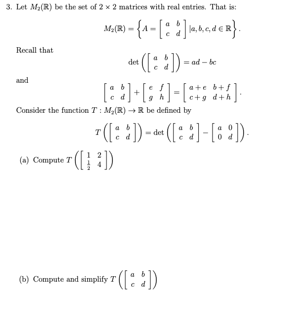 Solved 3. Let M2(R) be the set of 2 x 2 matrices with real | Chegg.com