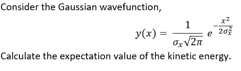 Solved Consider the Gaussian wavefunction, x2 1 y(x) e 20 | Chegg.com