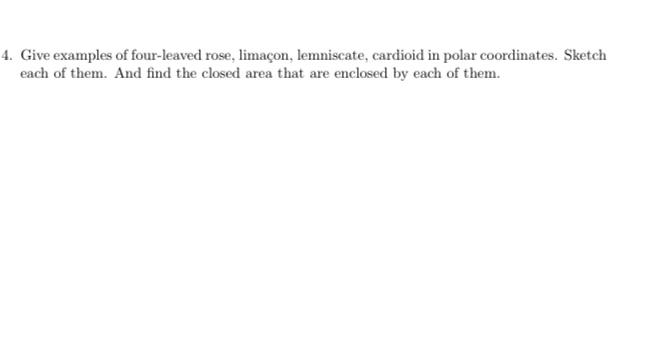 Solved 4. Give examples of four-leaved rose, limaçon, | Chegg.com