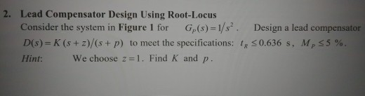 Solved 2. Lead Compensator Design Using Root-Locus Consider | Chegg.com