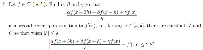 Solved 5. Let f∈C3([a,b]). Find α,β and γ so that | Chegg.com