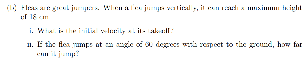 Solved (b) Fleas are great jumpers. When a flea jumps | Chegg.com