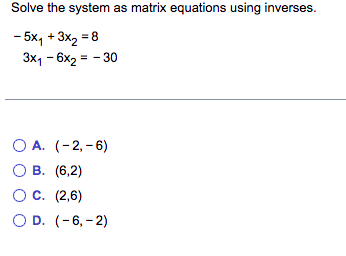 Solved Solve the system as matrix equations using inverses. | Chegg.com