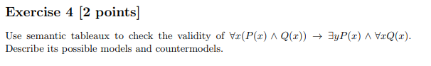 Solved Exercise 4 (2 points Use semantic tableaux to check | Chegg.com