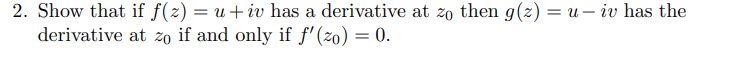 Solved 2. Show that if f(z)=u+iv has a derivative at z0 then | Chegg.com