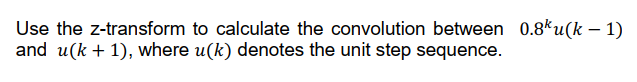 Solved Use the z-transform to calculate the convolution | Chegg.com