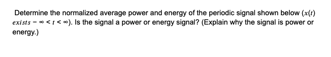 Solved Determine The Normalized Average Power And Energy Of
