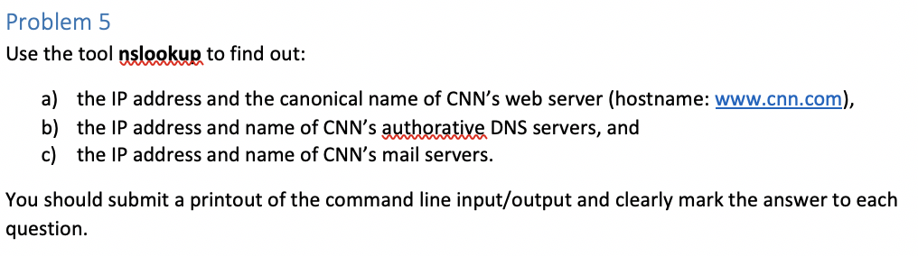 Solved Problem 5 Use the tool nslookup to find out: a) the | Chegg.com