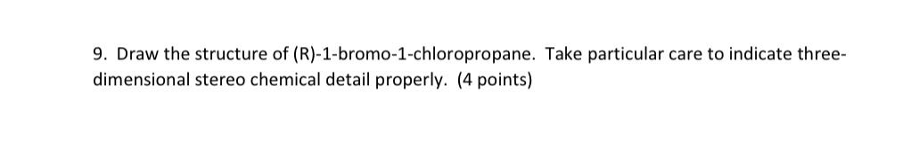 Solved 9. Draw the structure of (R)-1-bromo-1-chloropropane. | Chegg.com