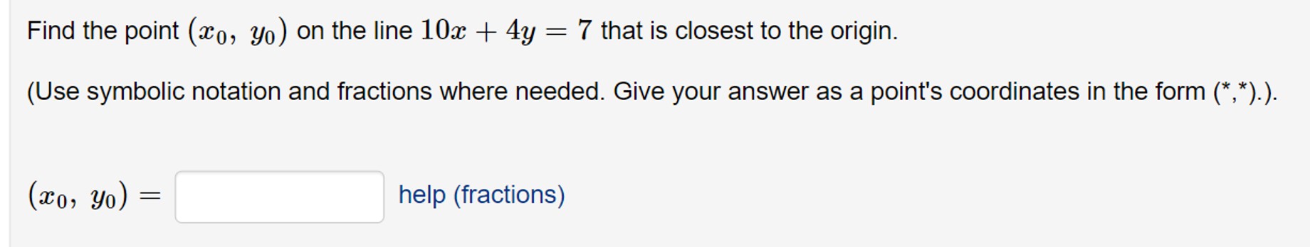 Solved Find the point (x0,y0) ﻿on the line 10x+4y=7 ﻿that is | Chegg.com
