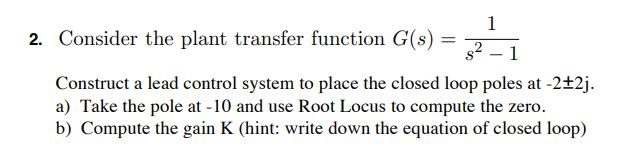 Solved 1 2. Consider the plant transfer function G(S) = 1 | Chegg.com