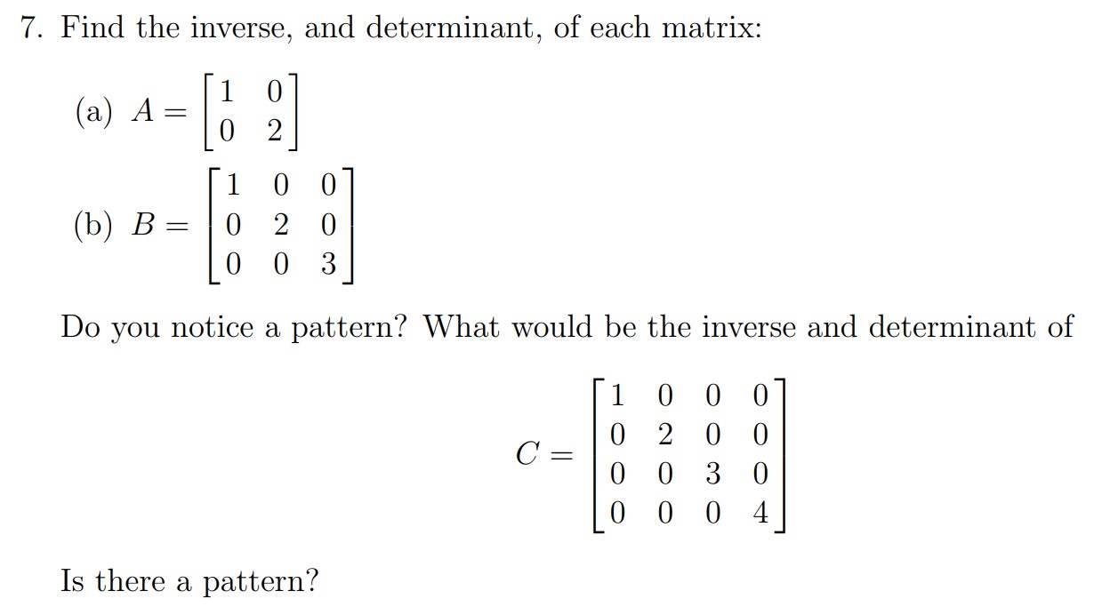Solved 7. Find the inverse, and determinant, of each matrix: | Chegg.com