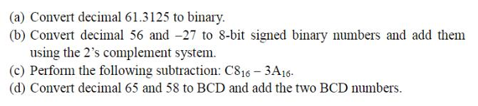 Solved (a) Convert decimal 61.3125 to binary (b) Convert | Chegg.com