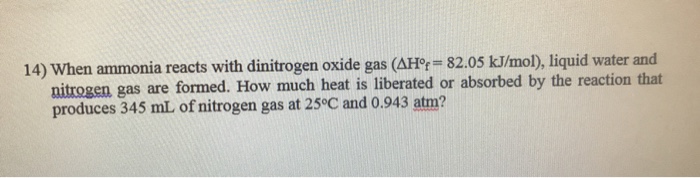 Solved 14) When ammonia reacts with dinitrogen oxide gas | Chegg.com