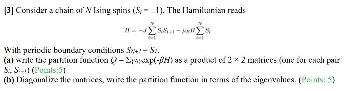Solved [3] Consider a chain of N Ising spins (S;= ±1). The | Chegg.com