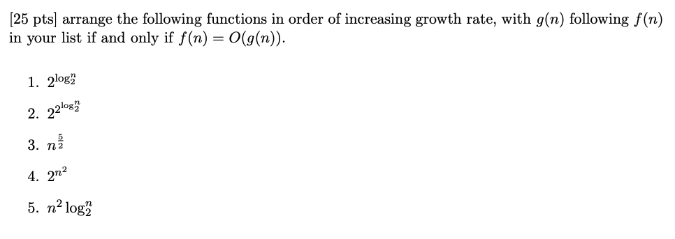 Solved [25 pts] arrange the following functions in order of | Chegg.com