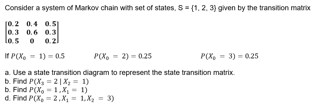 Solved Consider a system of Markov chain with set of states, | Chegg.com