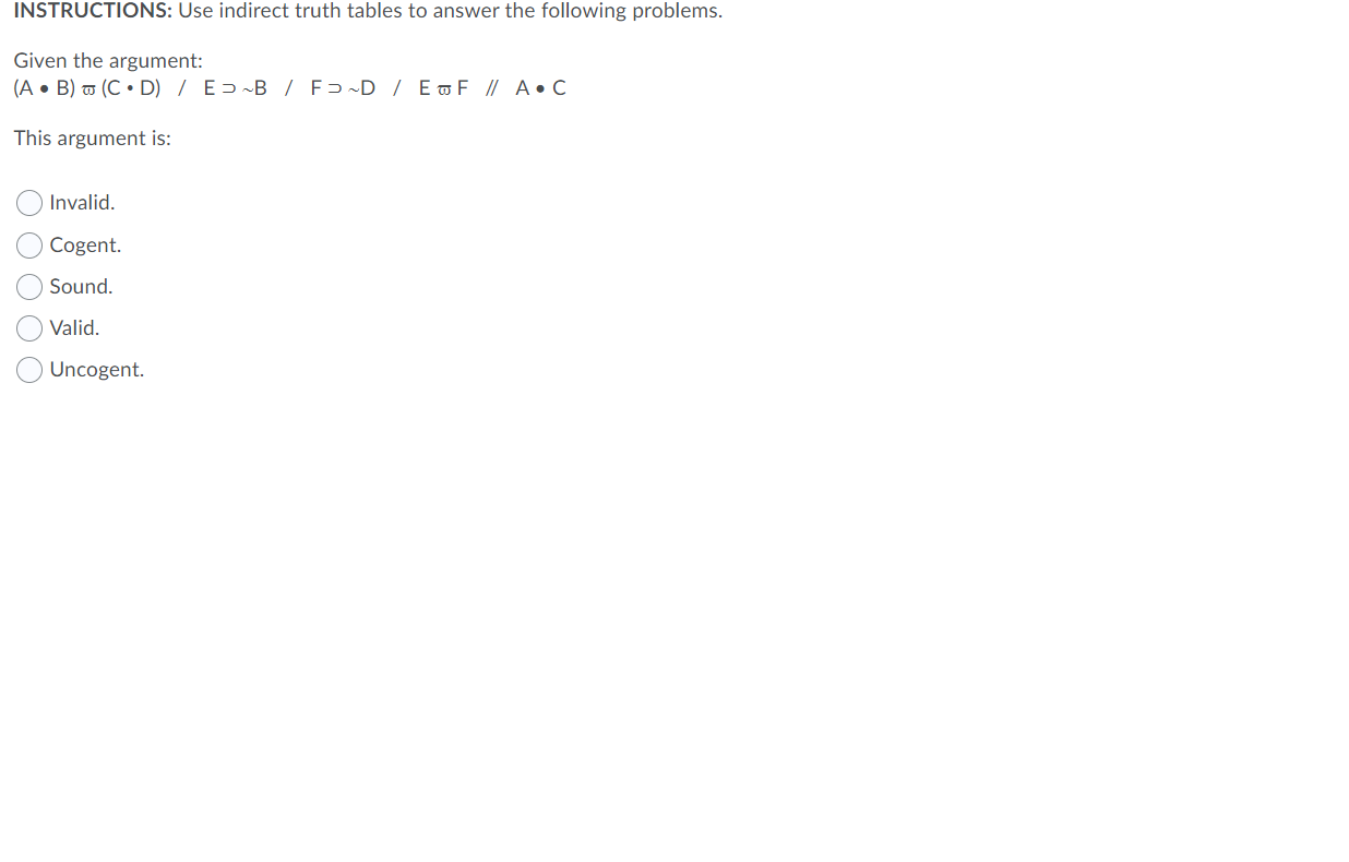 Solved INSTRUCTIONS: Use indirect truth tables to answer the | Chegg.com