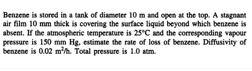 Solved Benzene is stored in a tank of diameter 10 m and open | Chegg.com