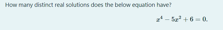 Solved How many distinct real solutions does the below | Chegg.com