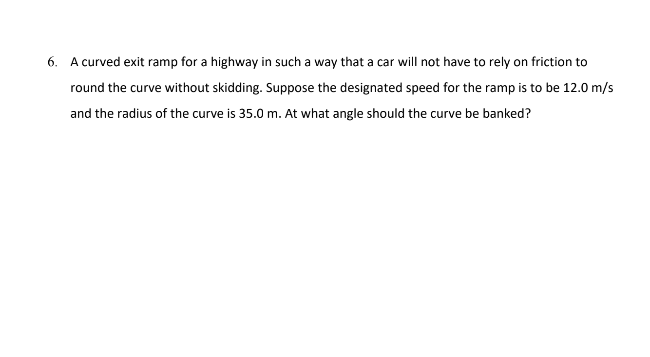 Solved 6. A curved exit ramp for a highway in such a way | Chegg.com