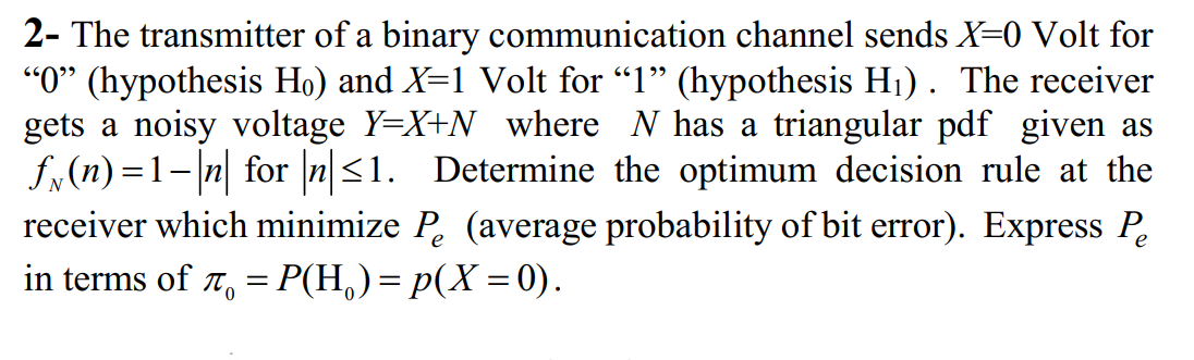 Solved . 2- The transmitter of a binary communication | Chegg.com