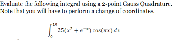 Solved Evaluate the following integral using a 2-point Gauss | Chegg.com