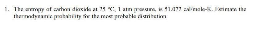 Solved 1. The entropy of carbon dioxide at 25∘C,1 atm | Chegg.com