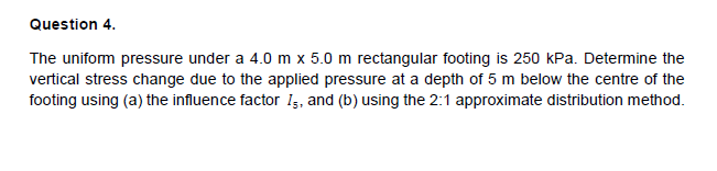 Solved Question 4 The uniform pressure under a 4.0 m x 5.0 m | Chegg.com