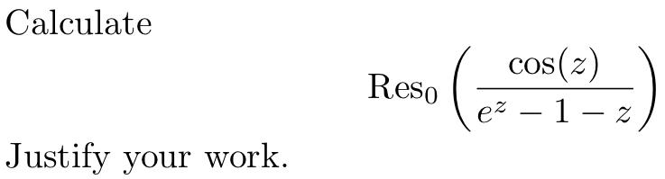 Solved Calculate Res0(ez−1−zcos(z)) Justify your work. | Chegg.com