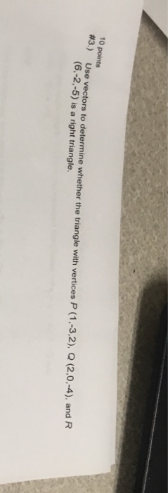 Solved points Use vectors to determine whether the triangle | Chegg.com