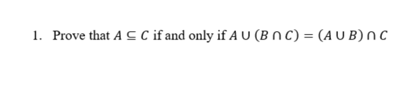 Solved 1. Prove that ASC if and only if AU (BOC) = (AUB) nc | Chegg.com