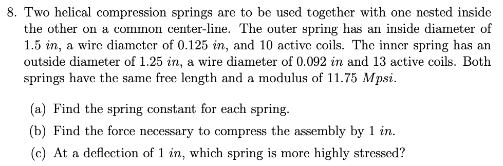 Solved 8. Two helical compression springs are to be used | Chegg.com