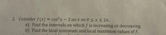 Solved Consider f(x)=cos2x−2sinx on 0≤x≤2π. a) Find the | Chegg.com