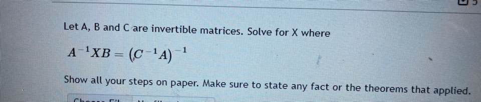 Solved Let A, B and C are invertible matrices. Solve for X | Chegg.com