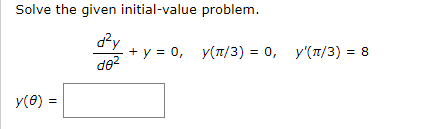 Solved Solve the given initial-value problem d2y v(e) | Chegg.com