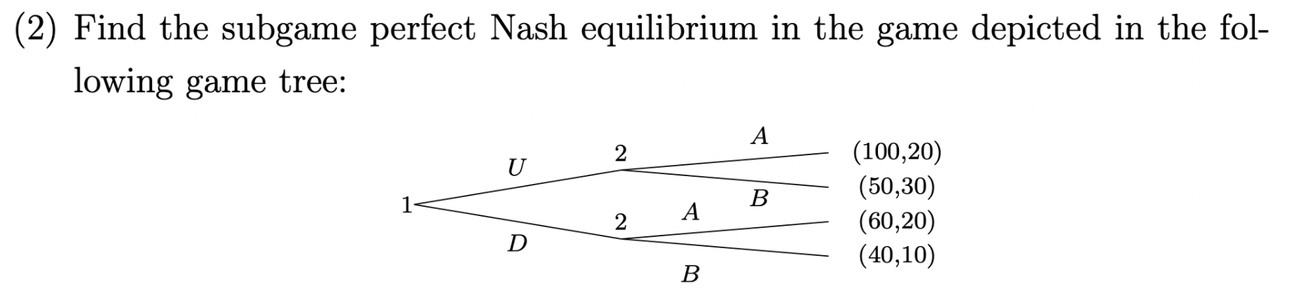 Solved (2) Find the subgame perfect Nash equilibrium in the | Chegg.com
