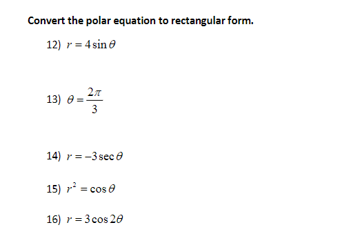 Solved Convert the polar equation to rectangular form. 12) | Chegg.com
