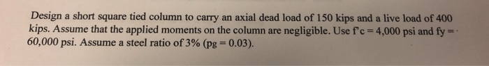 Solved Design a short square tied column to carry an axial | Chegg.com