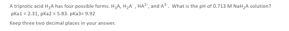Solved A triprotic acid H3A has four possible forms. H3A, | Chegg.com