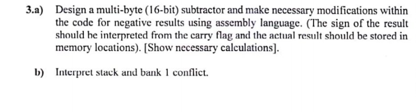 Solved 3.a) Design a multi-byte (16-bit) subtractor and make | Chegg.com