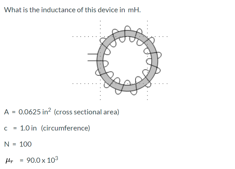 Solved What is the inductance of this device in mH. A = | Chegg.com
